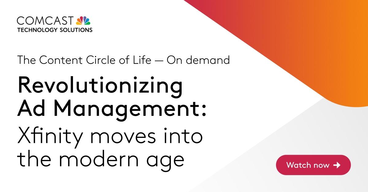 Revolutionizing Ad Management: How Xfinity took ad management into the modern age | Comcast ...